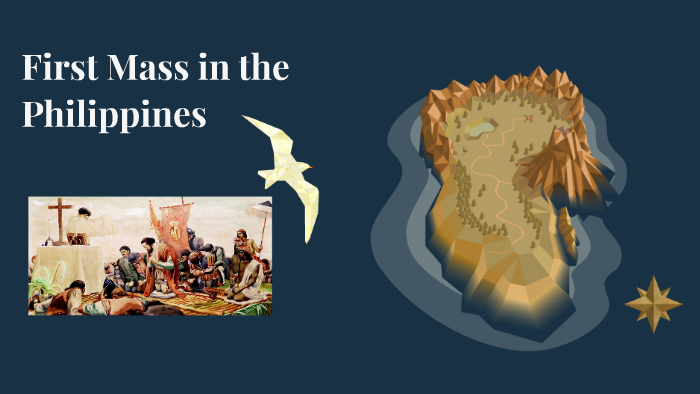 FIRST MASS IN THE PHIL. by chriza mae refugio on Prezi