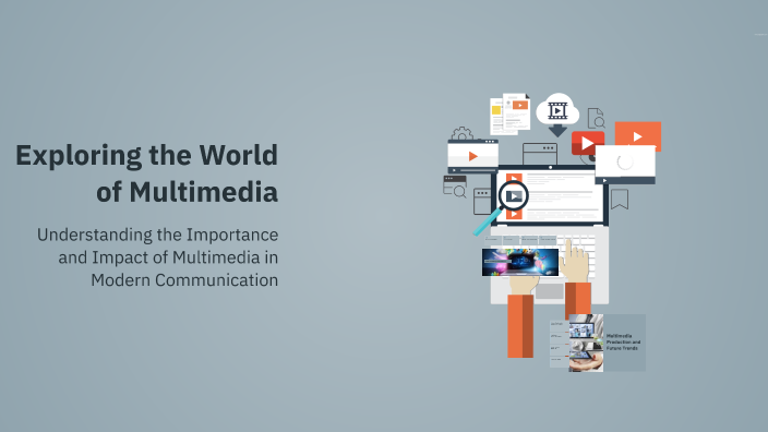 Exploring the World of Multimedia by Sreelayatr on Prezi