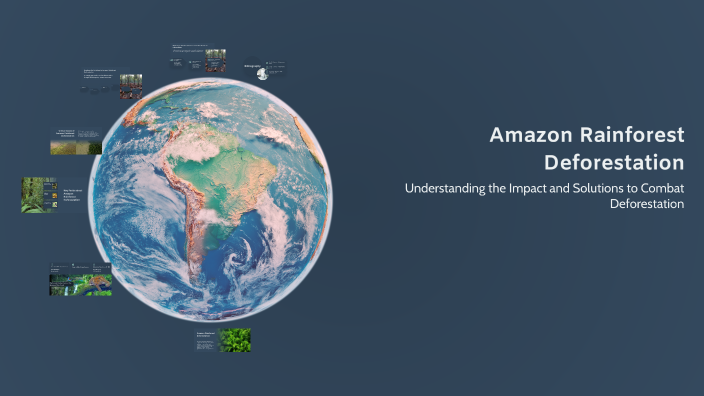 Amazon Rainforest Deforestation by Niyaz Rahman Munshi on Prezi