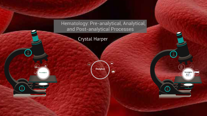 Hematology: Pre-analytical, analytical, and post-analytical by Crystal ...