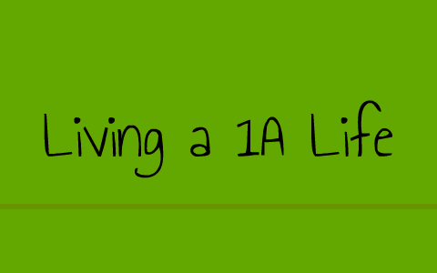 Living a 1A Life by Shannon Plog on Prezi