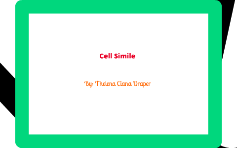 Cell Simile Project by Thelena Draper on Prezi