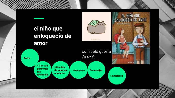 el niño que enloquecio de amor by CONSUELO IGNACIA GUERRA MARCHANT on Prezi
