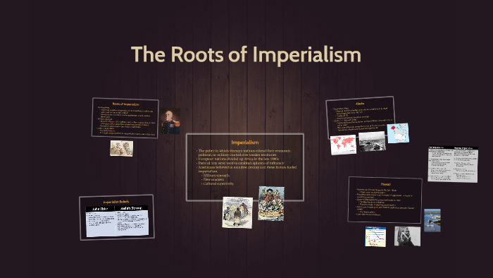 The Roots of Imperialism by Meghan Hudson on Prezi