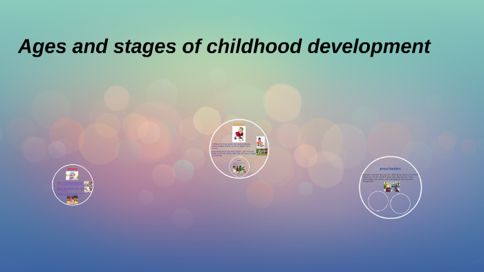 Ages and stages of childhood development by alicia olivas on Prezi