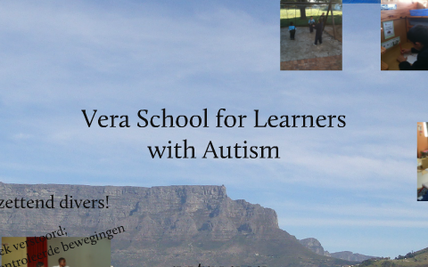 Vera School for Learners with autism by Bastijn Ravenshorst on Prezi
