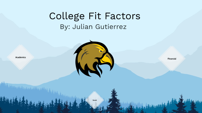 College Fit Factors by Julian Gutierrez on Prezi