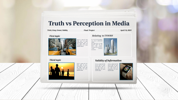 Truth vs Perception in Media by Giselle Trick on Prezi