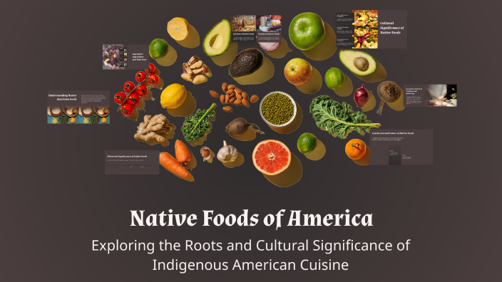 Native Foods of America by Rossana Rodriguez on Prezi