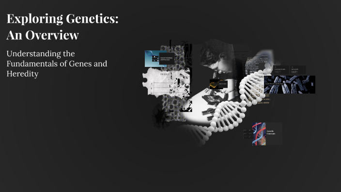 Exploring Genetics: An Overview by on Prezi