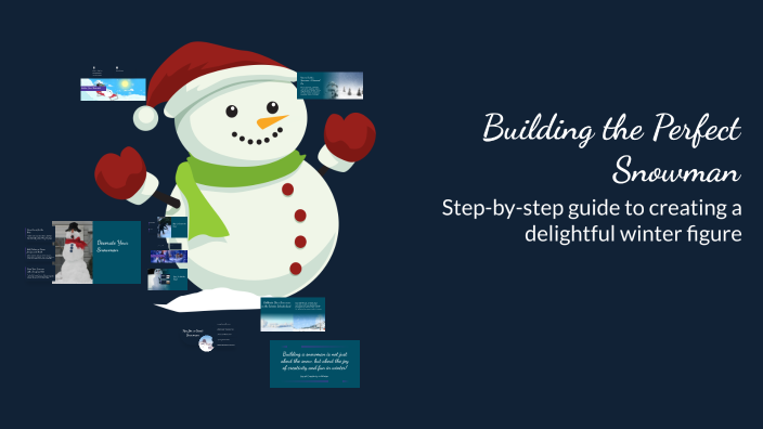 Building the Perfect Snowman by blake parnell on Prezi