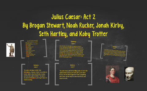 Julius Caesar: Act 2 by Brogan Stewart on Prezi