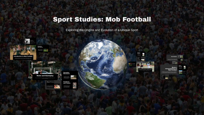 Sport Studies: Mob Football by lloyd robinson on Prezi