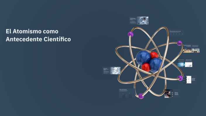 El Atomismo como Antecedente Científico by Miguel Guzman on Prezi