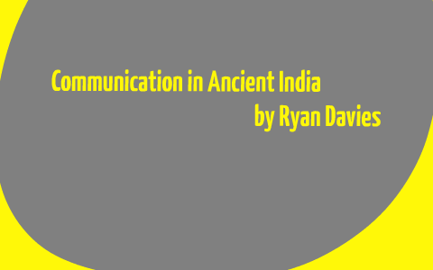 Communication in Ancient India by Ryan Davies on Prezi