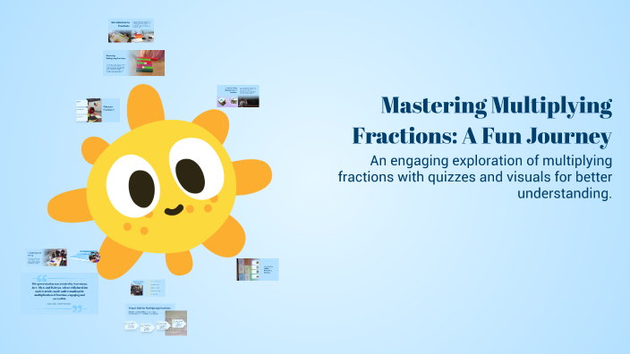 Mastering Multiplying Fractions: A Fun Journey by sarentyna owen on Prezi