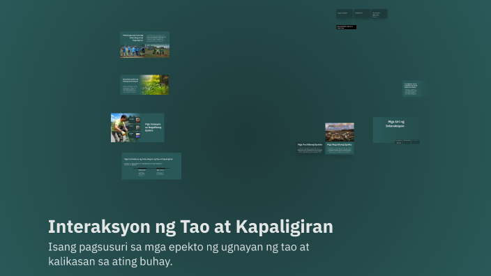 Interaksyon ng Tao at Kapaligiran by Ralph M.Opong Opong on Prezi