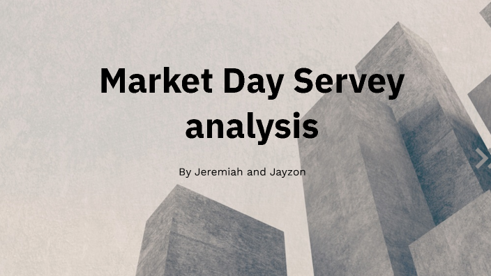 Market Day Servey analysis by Jeremiah Cunningham on Prezi