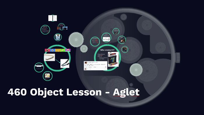 460 Object Lesson - Aglet by on Prezi