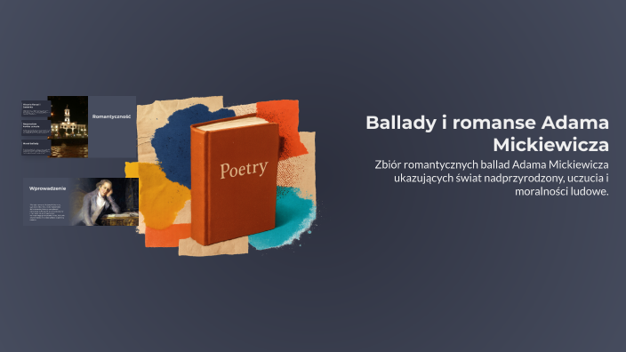 Ballady i romanse Adama Mickiewicza by mateusz431 matios on Prezi