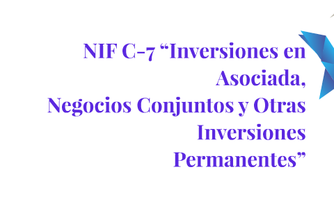 NIF C-7 “Inversiones en Asociada, by ENEYDA JHOANY MONROY BUTRON on Prezi