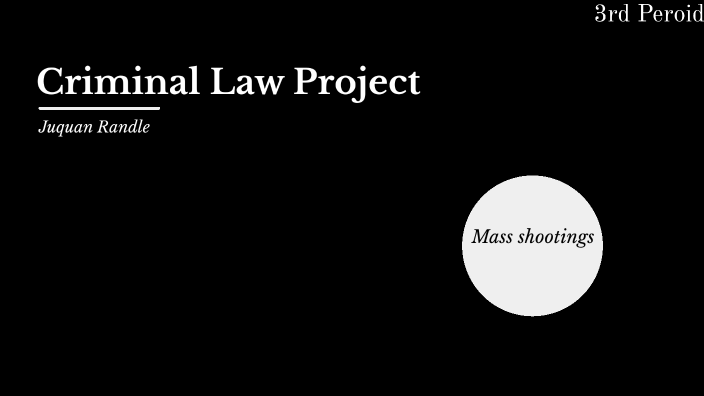 Criminal Law Project by Juquan Randle on Prezi
