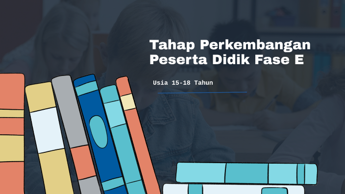 Tahap Perkembangan Peserta Didik Fase E by Anggi Arikka on Prezi Tahap Perkembangan Peserta Didik Fase E by Anggi Arikka on Prezi