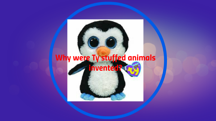 Why were stuffed animals invented? by Kaylie Sh