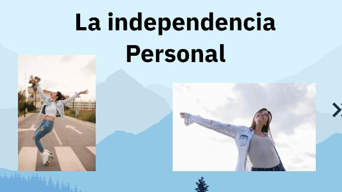 La independencia Personal by Sandra Sarmiento Poma on Prezi