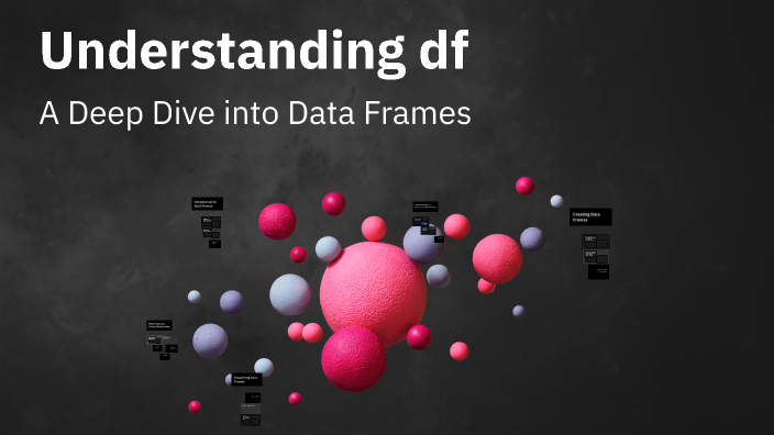Understanding df by wiktor wiktor on Prezi