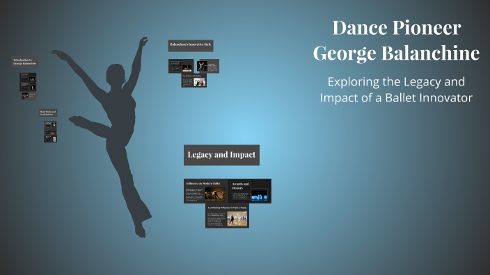 Dance Pioneer George Balanchine by Scott Hamilton-Cozier on Prezi