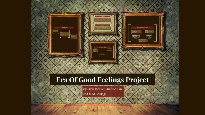 Era of Good Feelings Project US History by Andrea Zhu on Prezi