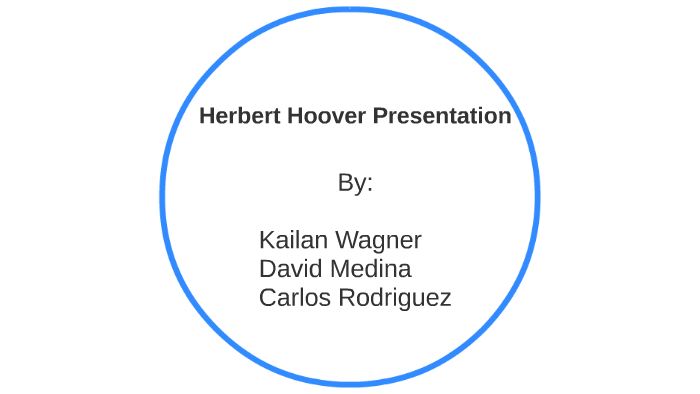 Herbert Hoover Presentation by Wagner Warrior on Prezi