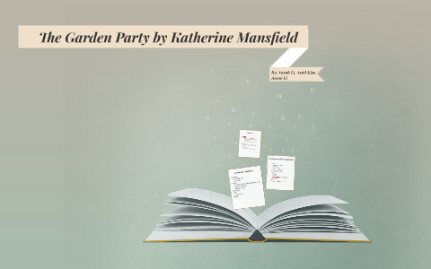The Garden Party by Katherine Mansfield by Sarah Li on Prezi