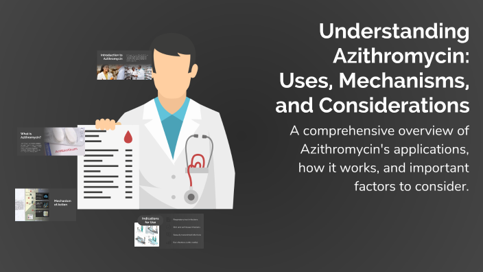 Understanding Azithromycin: Uses, Mechanisms, and Considerations by ...