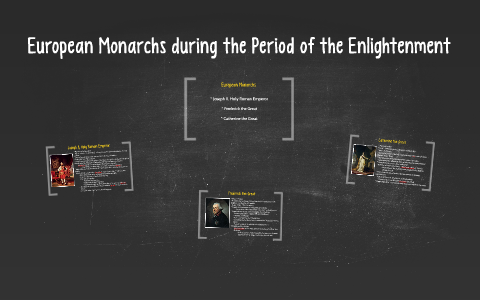 European Monarchs during the period of the Enlightenment by Sunju Im on ...