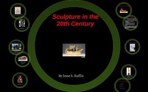 Sculpture in the 20th Century by Jesse Ruffin on Prezi