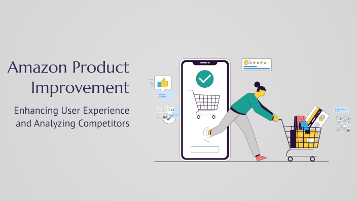 Amazon Product Improvement by Ansheeka Changwani on Prezi