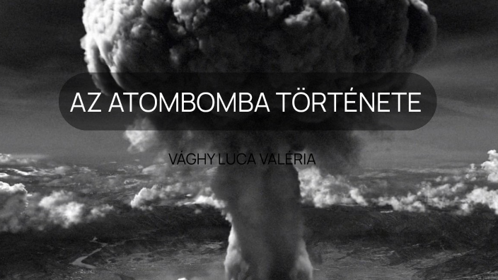 az atombomba története by luca vághy on Prezi