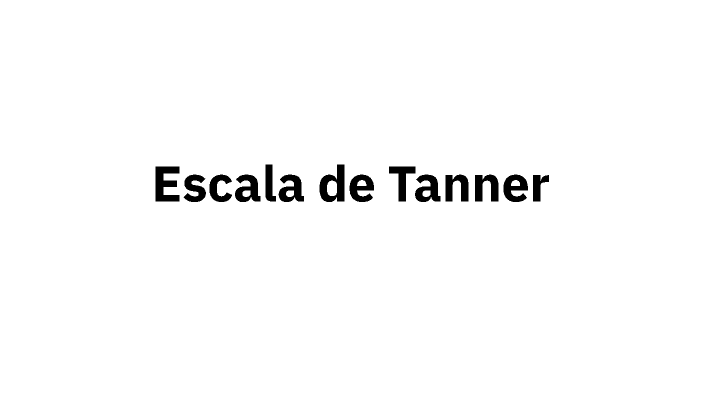 Escala de Tanner by Sofia Clarissa Gonçalves on Prezi