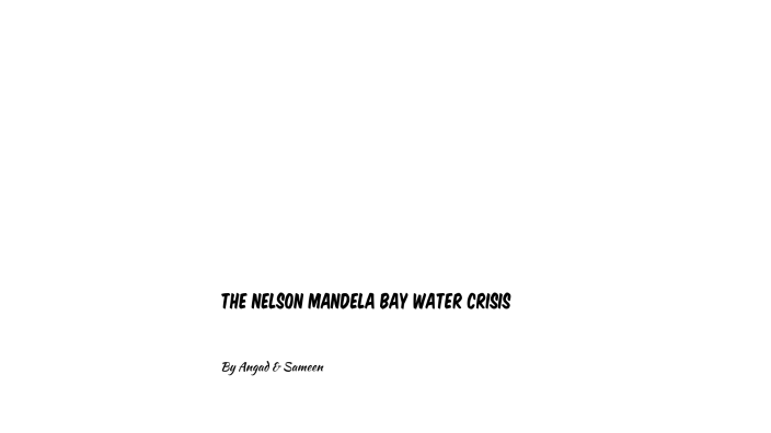 Nelson Mandela Bay Water Crisis by A S on Prezi