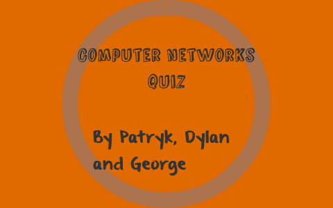 Computer Network Quiz by dylan warner