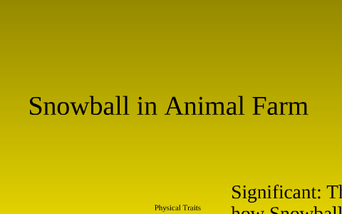 Snowball in Animal Farm by Lisbeth Jaramillo on Prezi