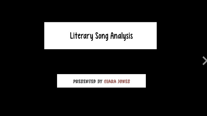 Song Literary Analysis by ciara jones on Prezi