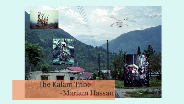 The Kalam Tribe by Mariam Hassan on Prezi