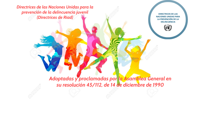 Directrices de las Naciones Unidas para la prevención de la delincuencia juvenil (Directrices de ...