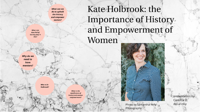 Kate Holbrook: The Importance of History and Empowerment of Women by ...