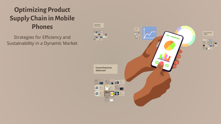Optimizing Product Supply Chain in Mobile Phones by Mohit Rohra on Prezi