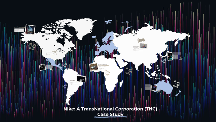 Nike: A TransNational Corporation Case Study by Ahad Rahim on Prezi