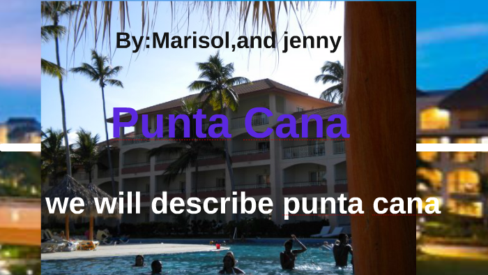punta cana by marisol garibay on Prezi